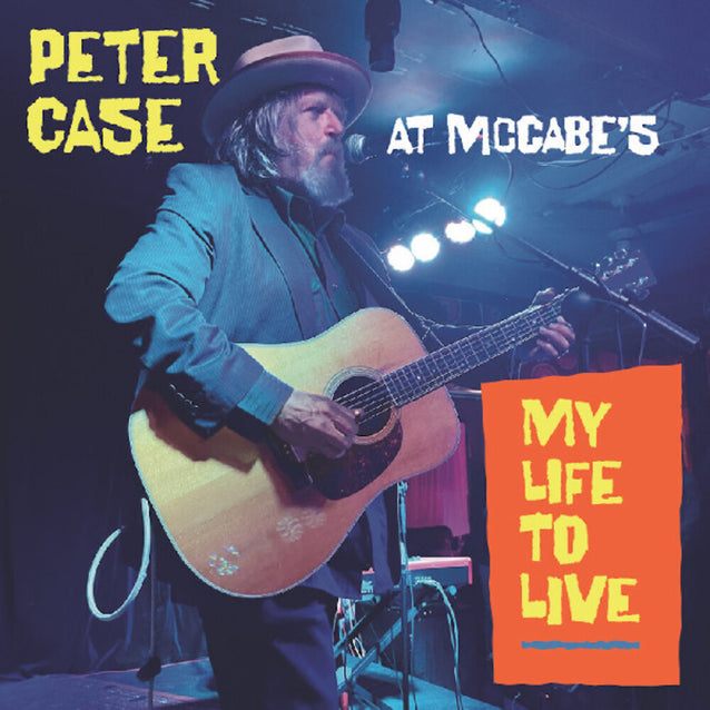 Pre-Order: Case, Peter - My Life To Live: Peter Case at McCabe's [LP]